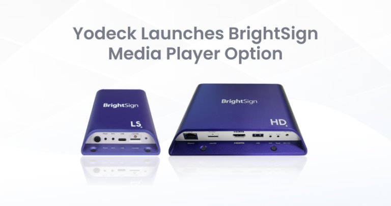 Yodeck Runs on BrightSign Players - Release Notes - Yodeck