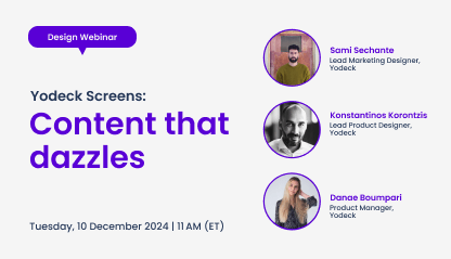 Yodeck Screens: Content that dazzles | Webinar